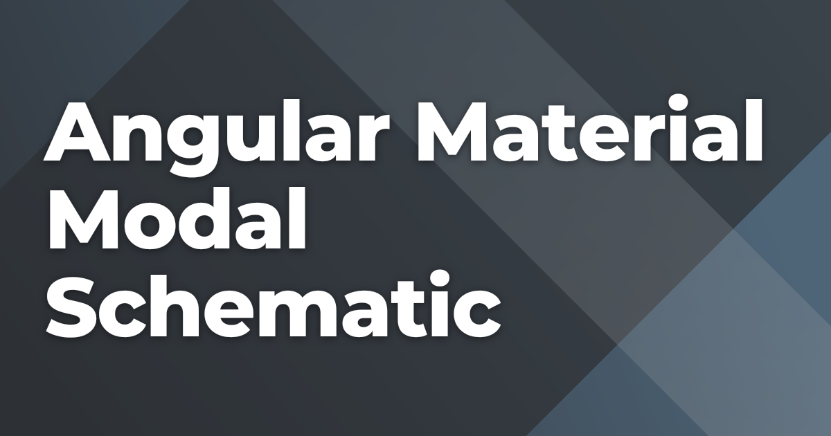 Angular Material Modal Schematic | Briebug