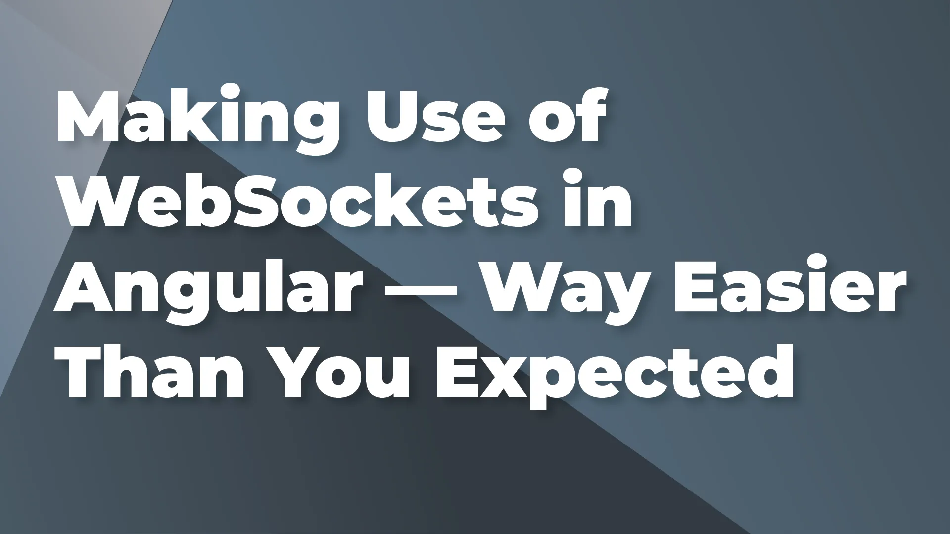 Making Use Of Websockets In Angular — Way Easier Than You Expected Briebug Software