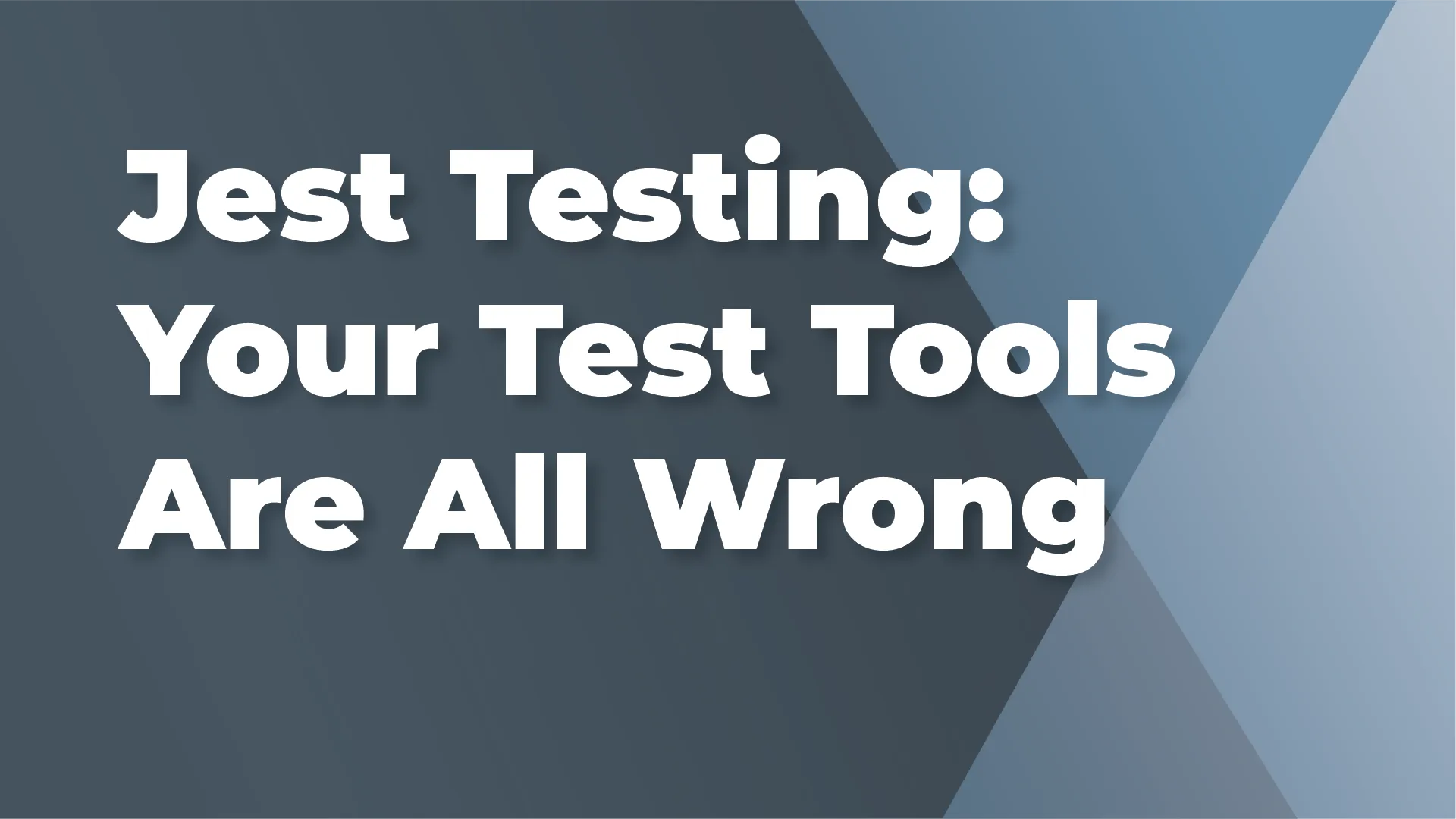 Jest Testing Your Test Tools Are All Wrong Briebug Software 8700